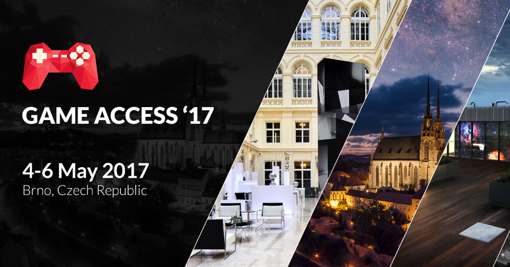 Game Access '17 | 4-6 May 2017, Brno, Czech Republic